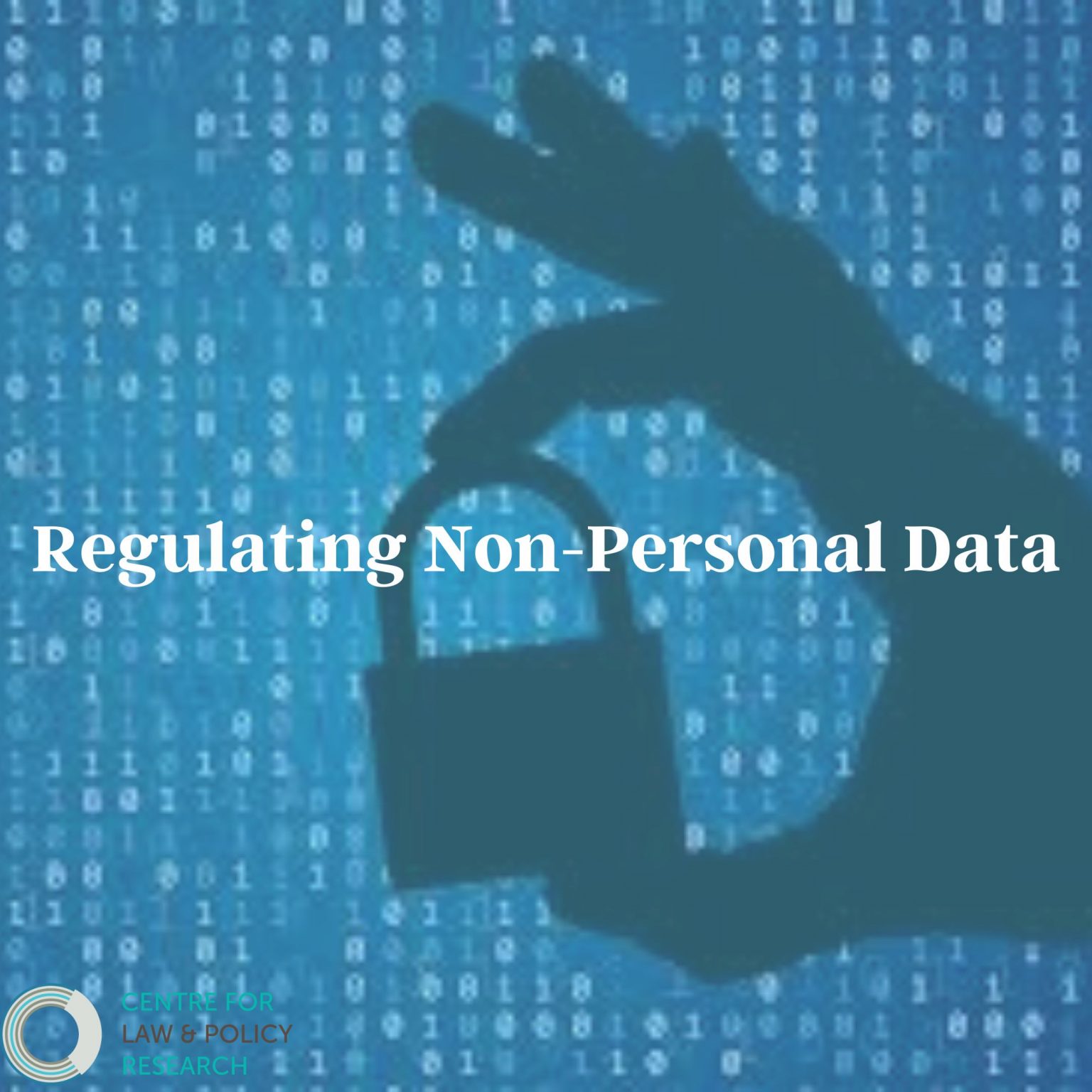 Regulating Non-Personal Data - Centre for Law & Policy Research Regulating Non-Personal Data - Centre for Law & Policy Research