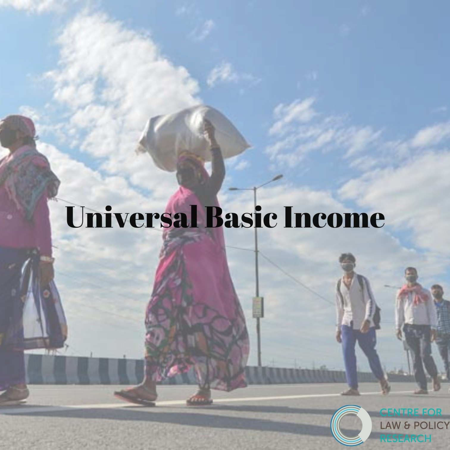 A Case of Universal Basic Income Support - Centre for Law & Policy Research