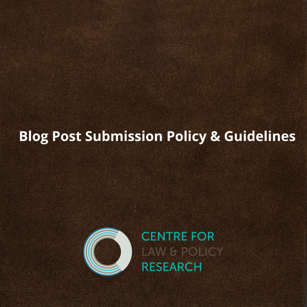 Blog Post Submission Policy & Guidelines - Centre for Law & Policy Research